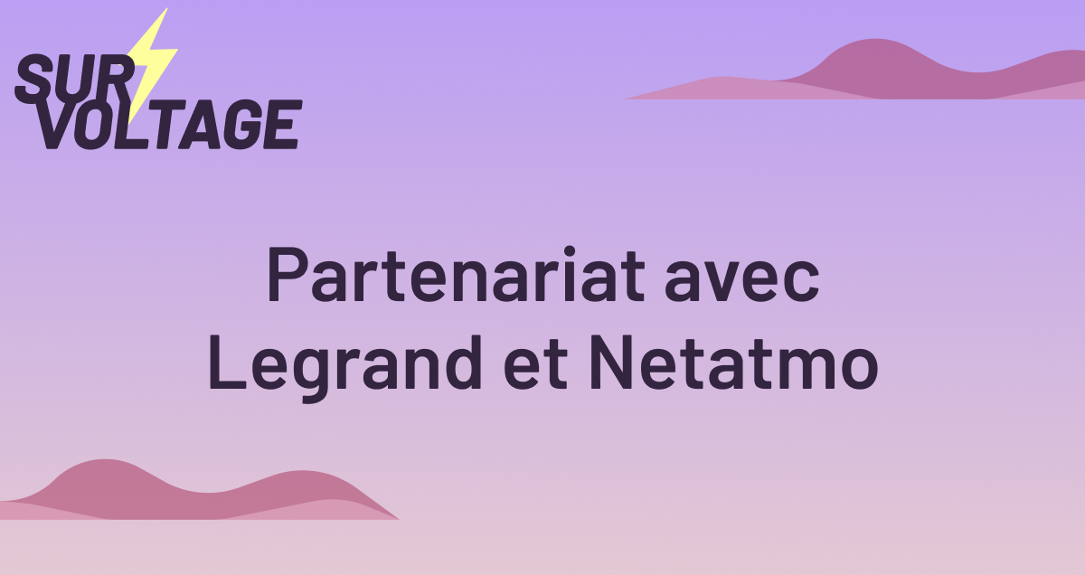 Partenariat Netatmo et Survoltage